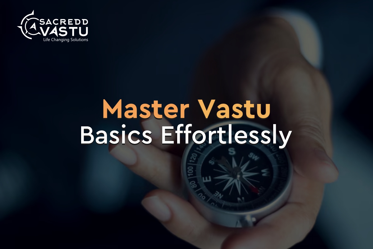 The Ultimate Vastu Guide for Beginners: Do's and Don’ts - Sacreddvastu
